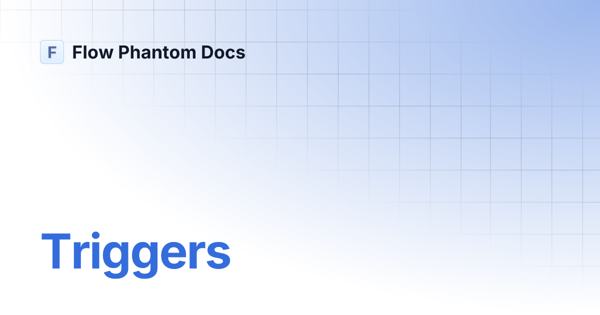 Triggers | Flow Phantom Docs